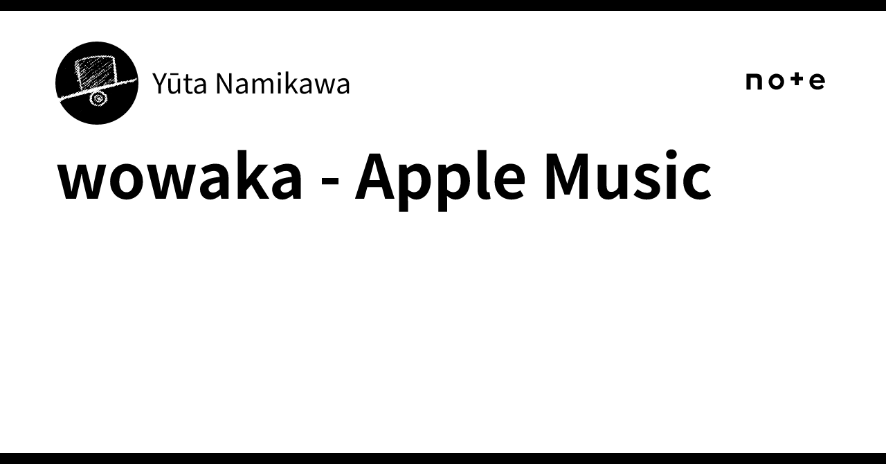 wowaka - Apple Music｜Yūta Namikawa