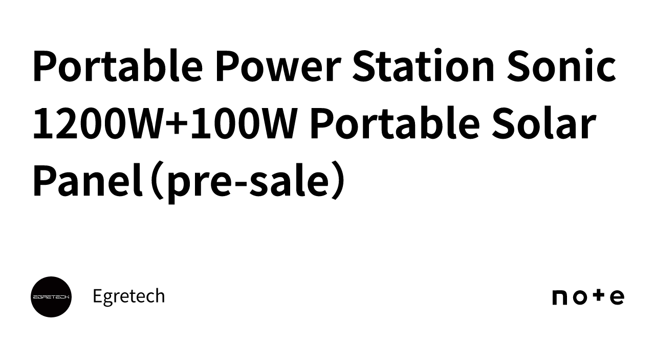 Portable Power Station Sonic 1200W+100W Portable Solar Panel（pre-sale）｜Egretech