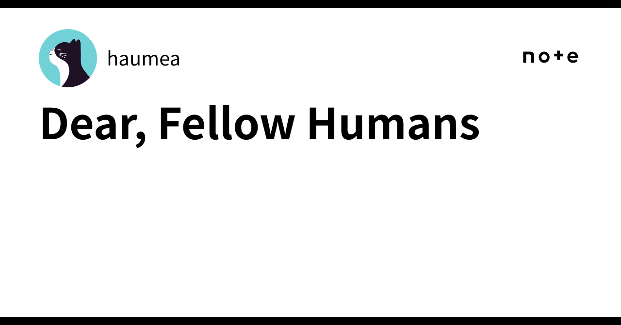 Dear, Fellow Humans｜haumea