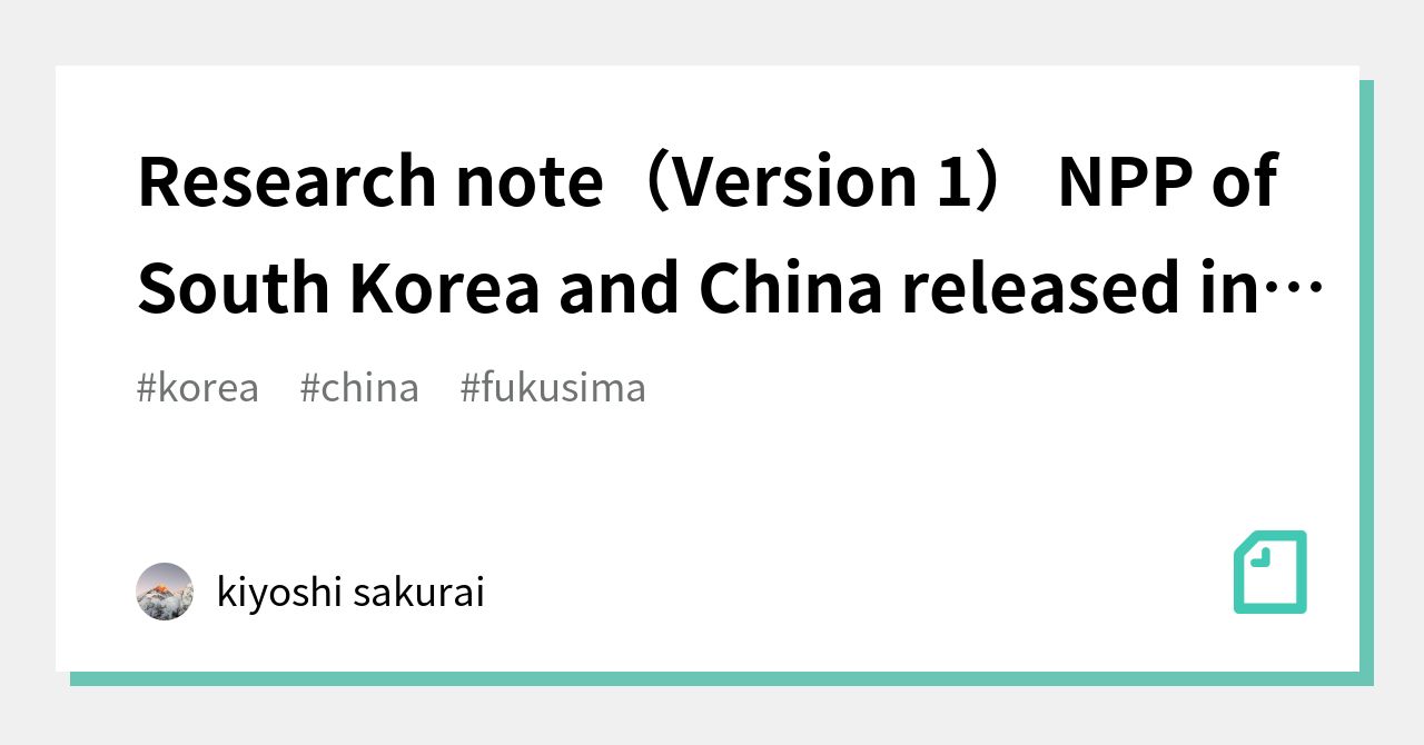 Research note（Version 1） NPP of South Korea and China released into the environment at least ten ...