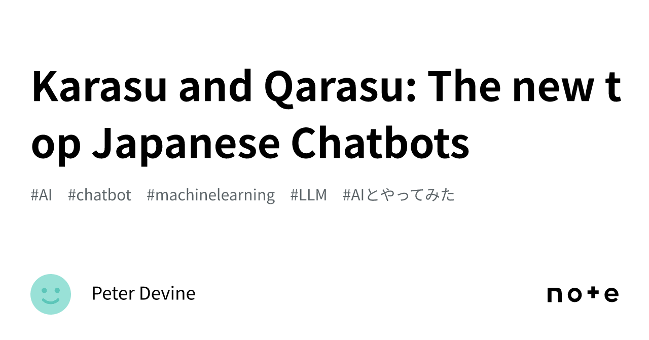 Karasu and Qarasu: The new top Japanese Chatbots｜Peter Devine
