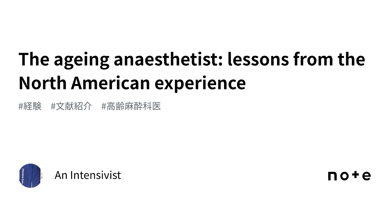 The ageing anaesthetist: lessons from the North American experience｜An ...