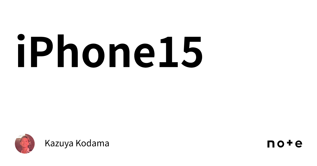 iPhone15｜Kazuya Kodama