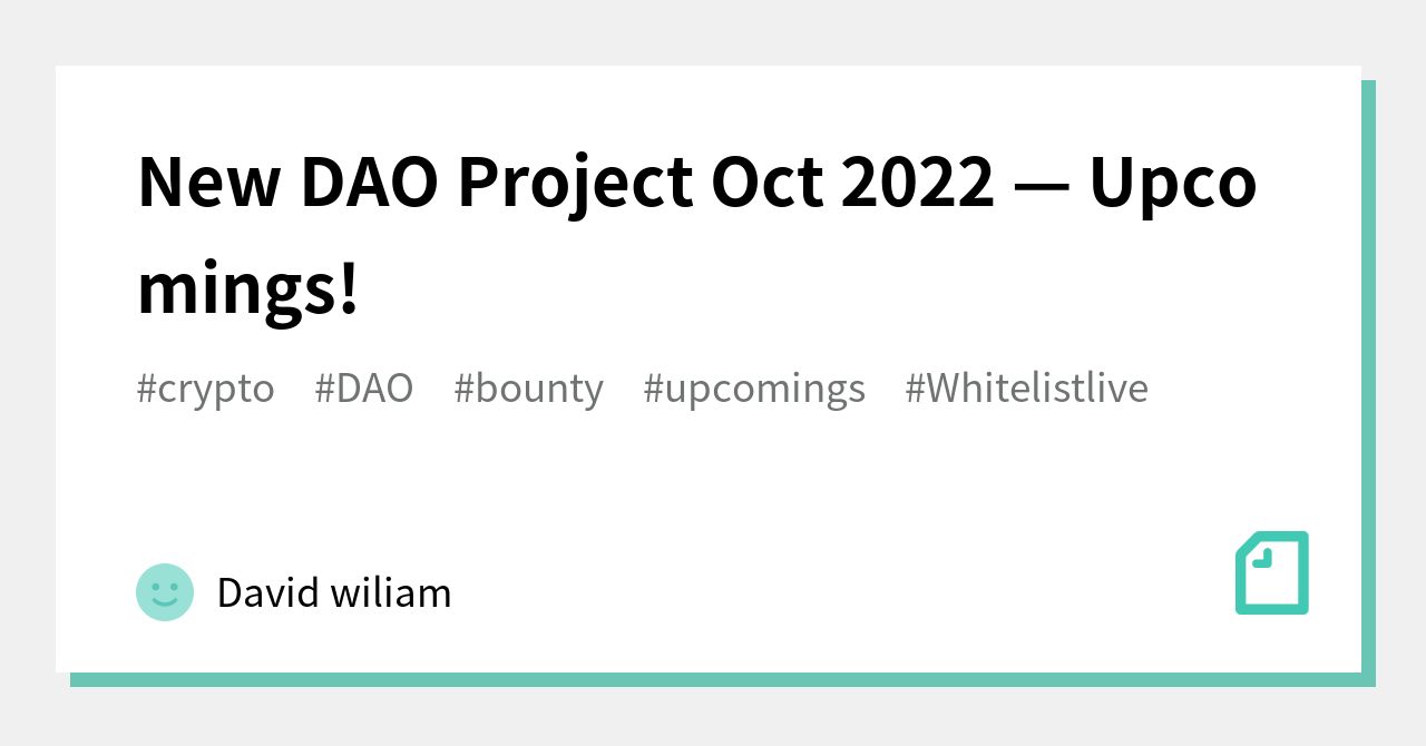 New DAO Project Oct 2022 — Upcomings!｜David wiliam