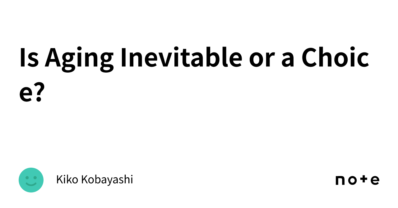 Is Aging Inevitable or a Choice?｜Kiko Kobayashi