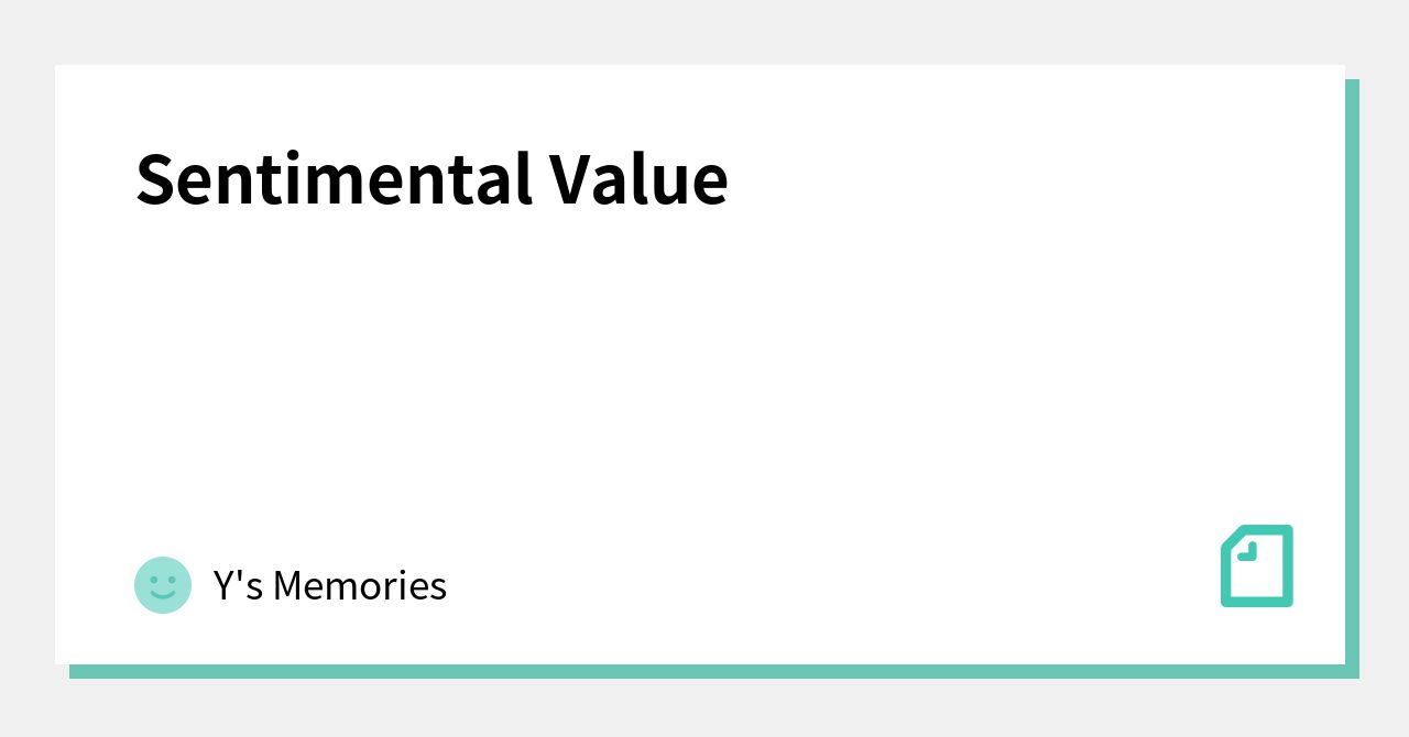 Sentimental Value｜Y's Memories