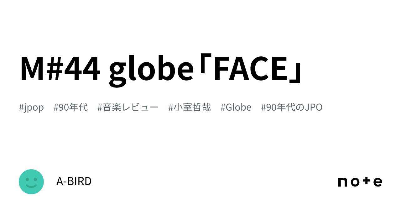 M#44 globe「FACE」｜A-BIRD