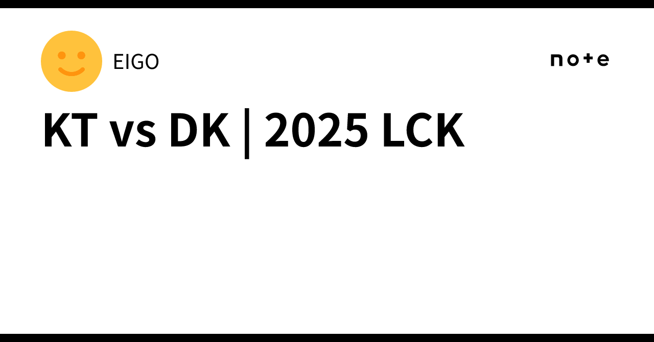 KT vs DK | 2025 LCK｜EIGO