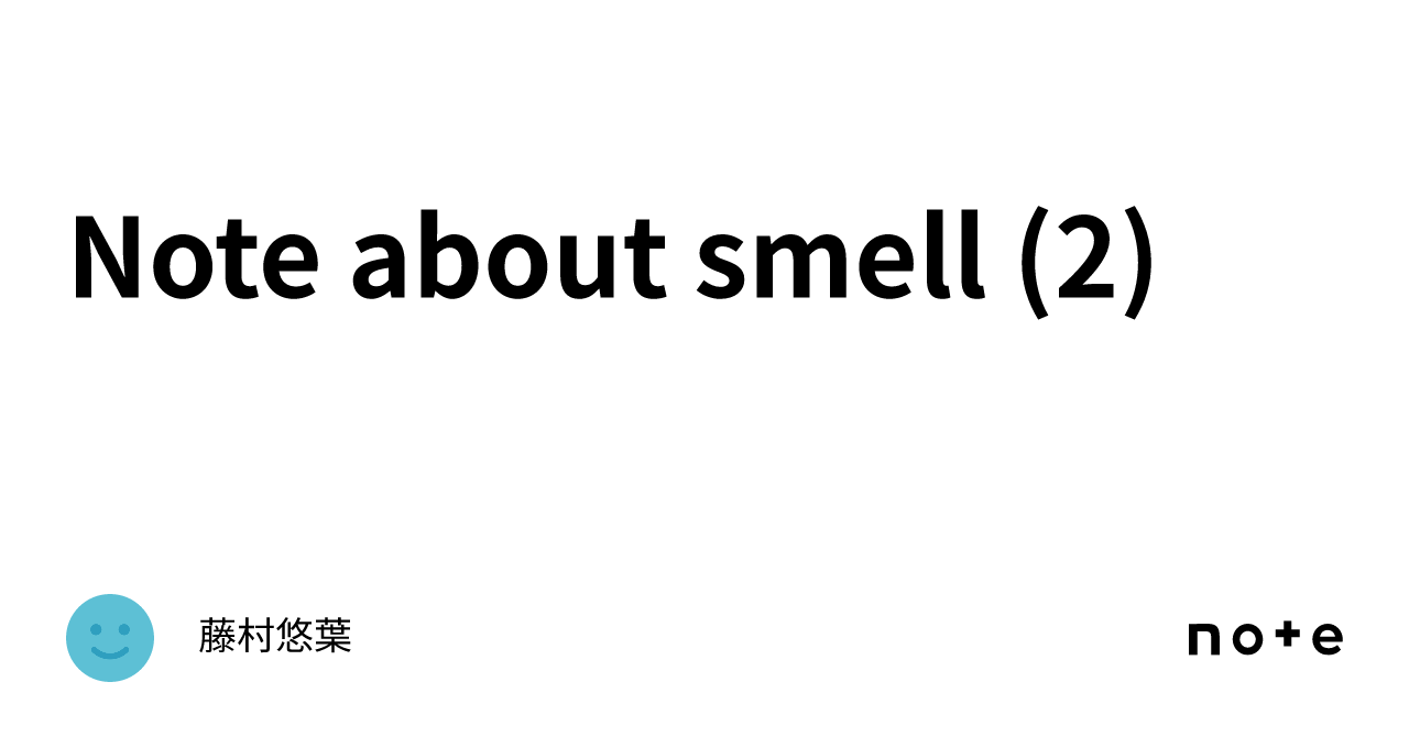 Note about smell (2)｜藤村悠葉