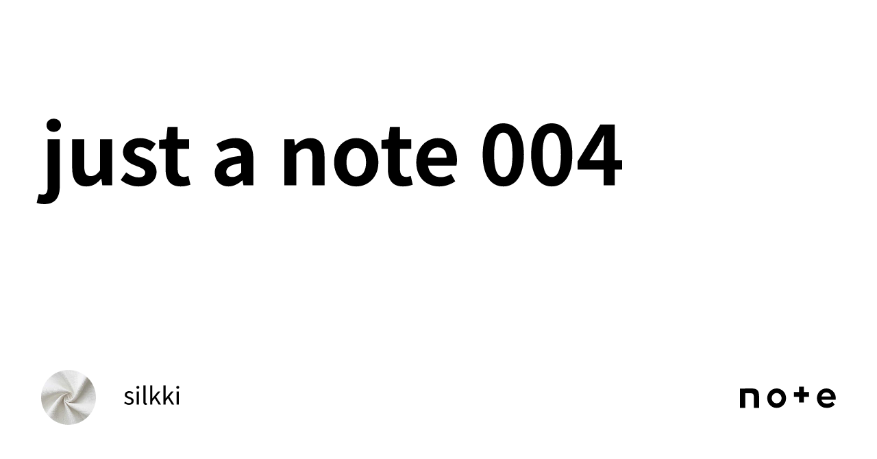 just a note 004｜silkki