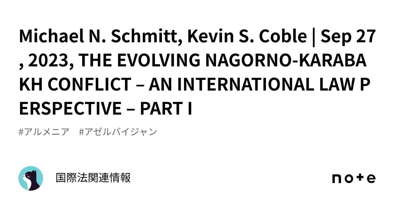 Michael N. Schmitt, Kevin S. Coble | Sep 27, 2023, THE EVOLVING NAGORNO ...