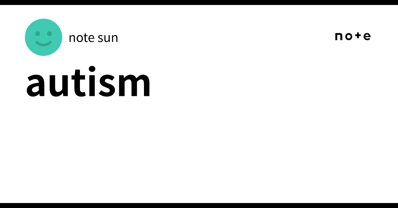 autism｜note sun
