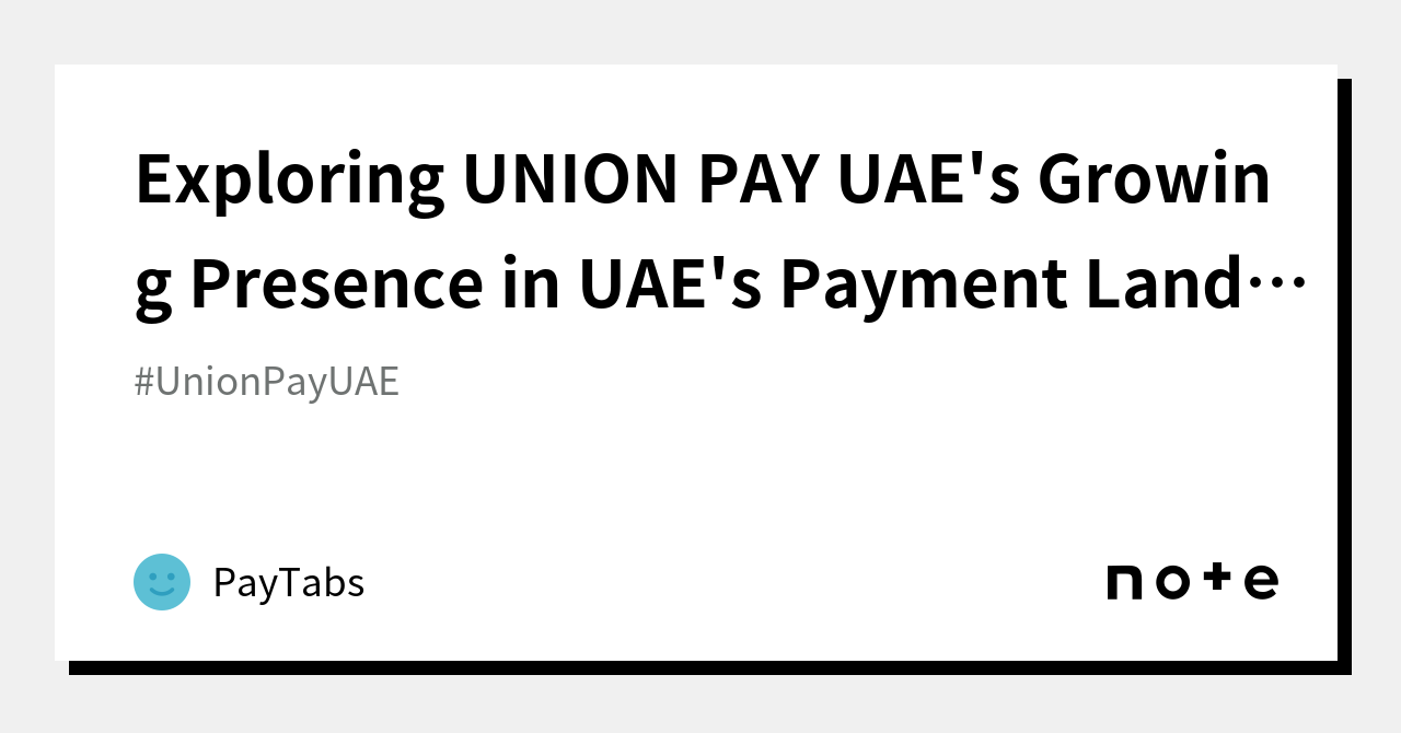 Exploring UNION PAY UAE's Growing Presence in UAE's Payment Landscape ...