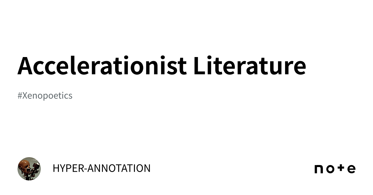 Accelerationist Literature｜HYPER-ANNOTATION