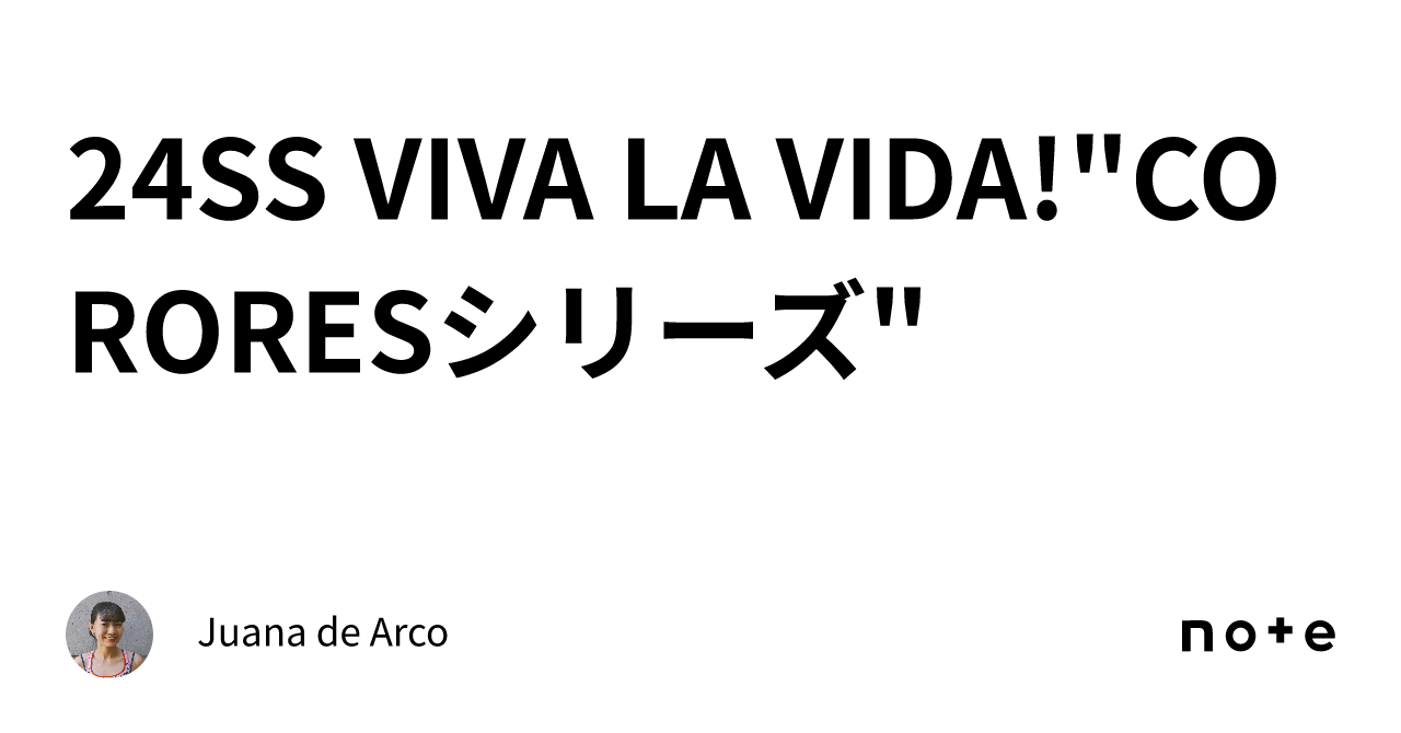 24SS VIVA LA VIDA!"CORORESシリーズ"｜Juana de Arco