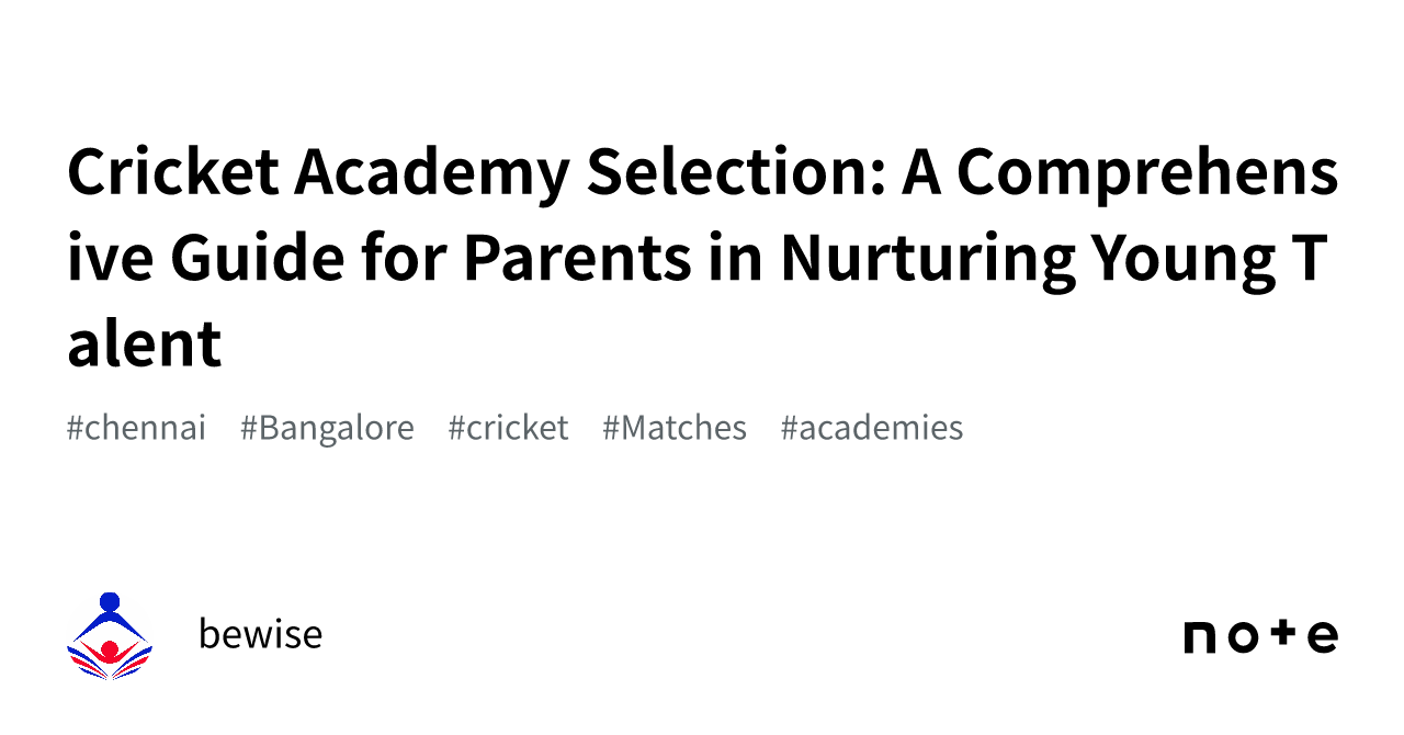 Cricket Academy Selection: A Comprehensive Guide for Parents in ...