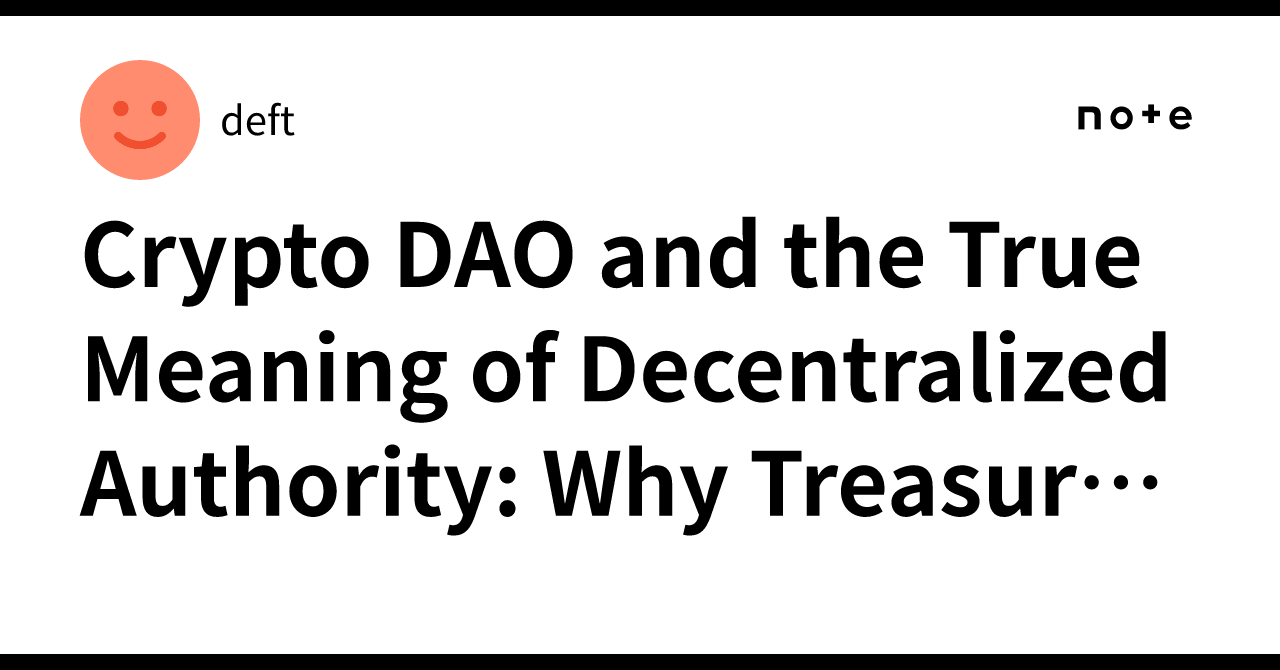 Crypto DAO and the True Meaning of Decentralized Authority: Why ...