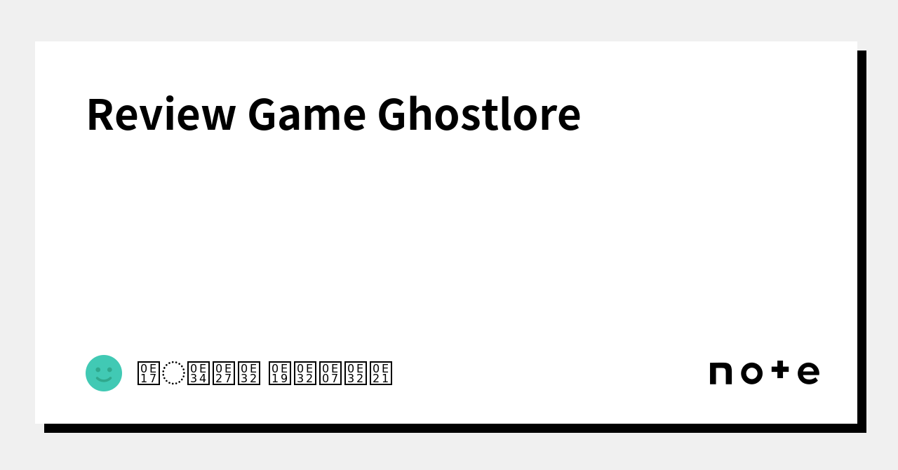 Review Game Ghostlore｜ทิวา นางาม