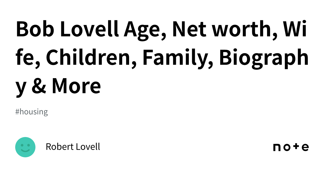 Bob Lovell Age, Net worth, Wife, Children, Family, Biography & More｜Sam