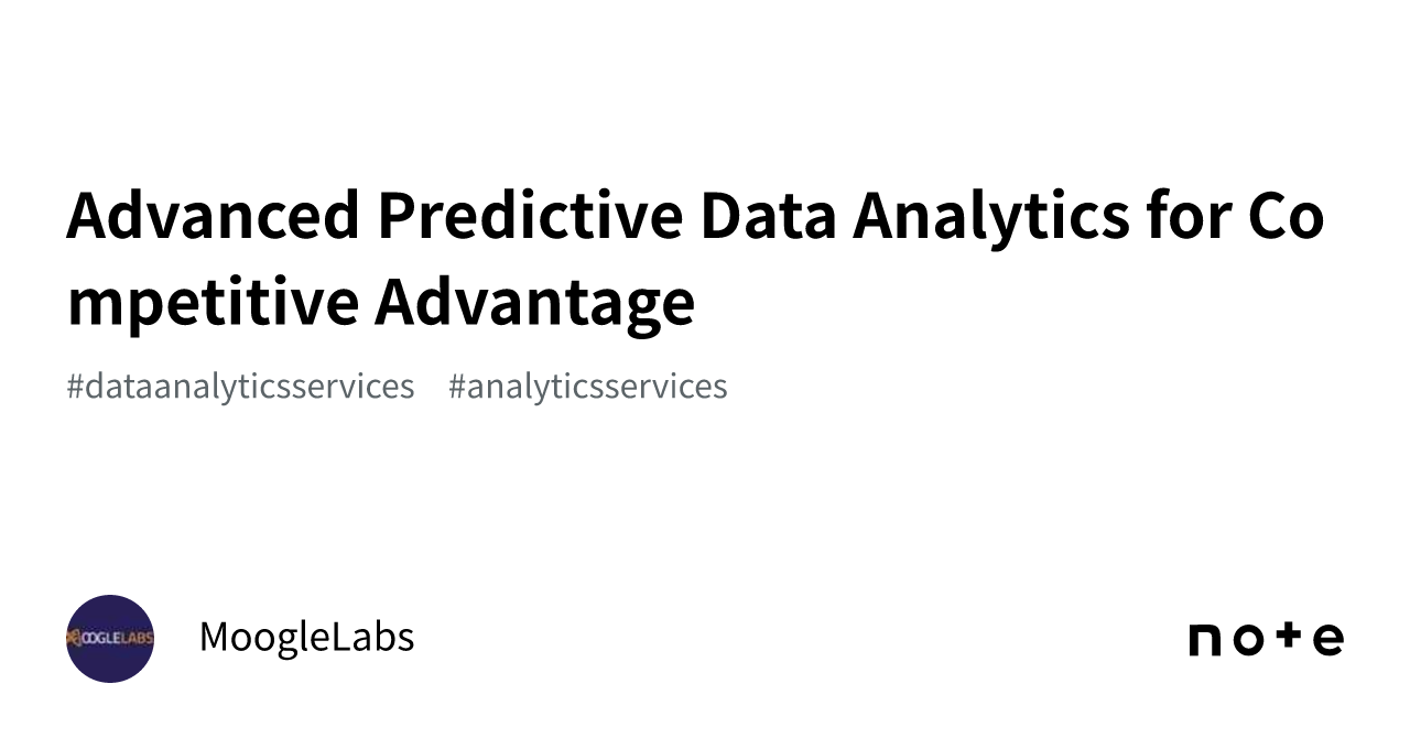 Advanced Predictive Data Analytics for Competitive Advantage｜MoogleLabs