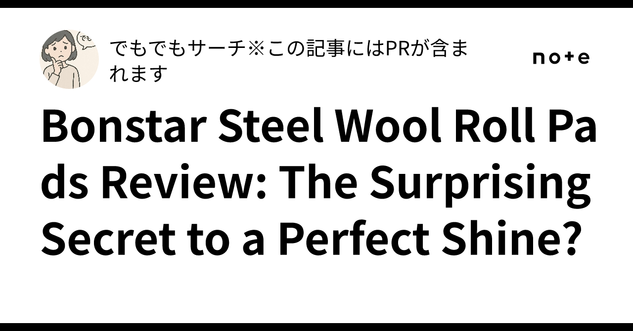 Bonstar Steel Wool Roll Pads Review: The Surprising Secret to a Perfect ...
