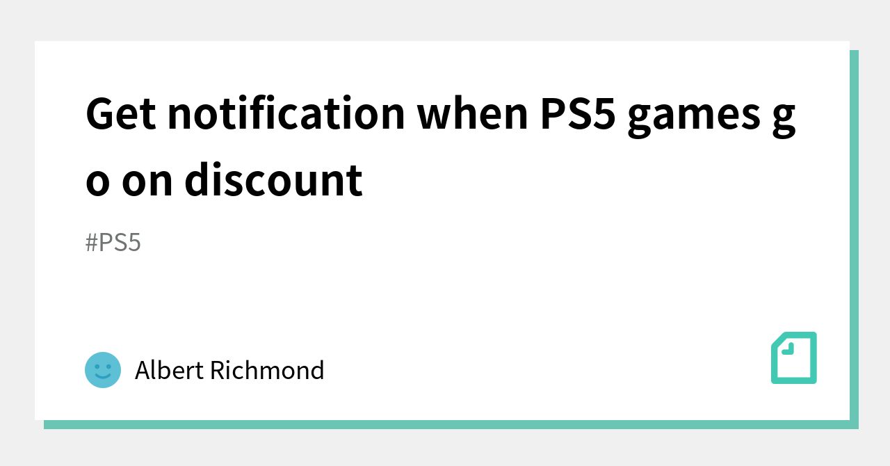 Get notification when PS5 games go on discount｜Albert Richmond｜note
