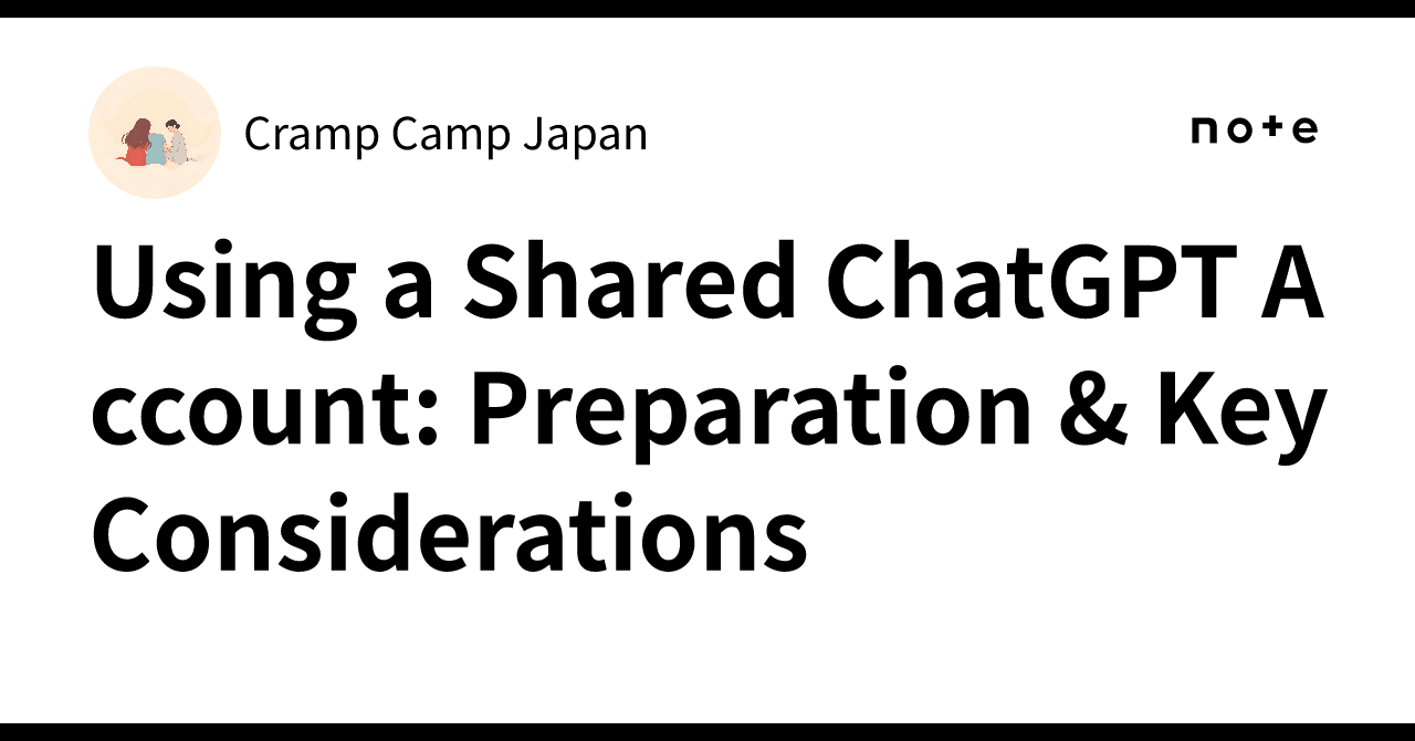 Using a Shared ChatGPT Account: Preparation & Key Considerations｜Cramp ...