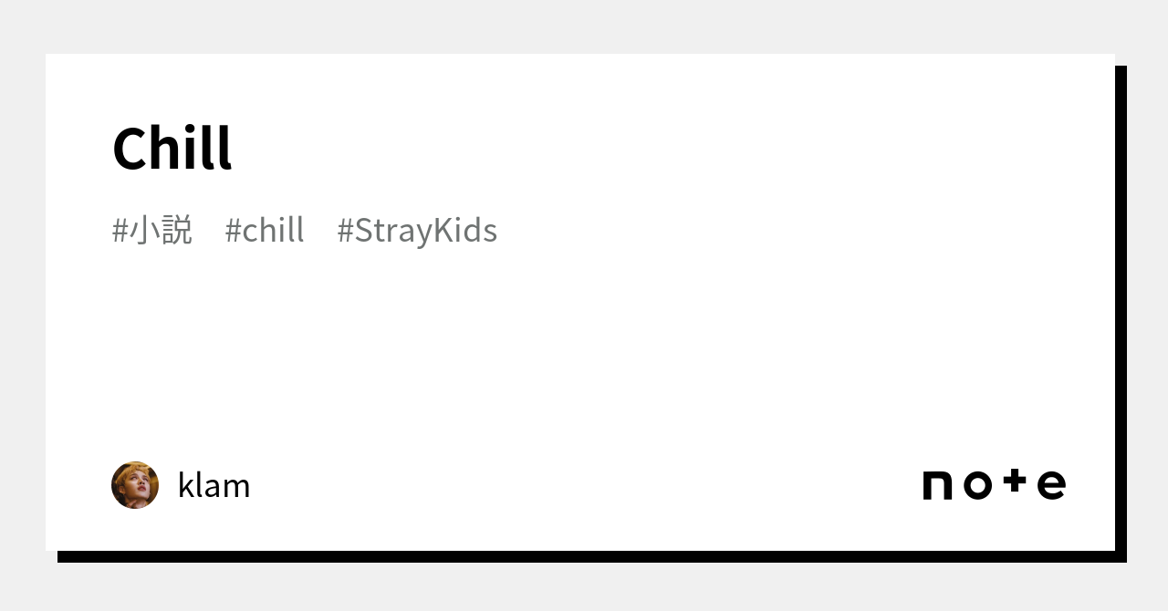 Chill｜klam｜note