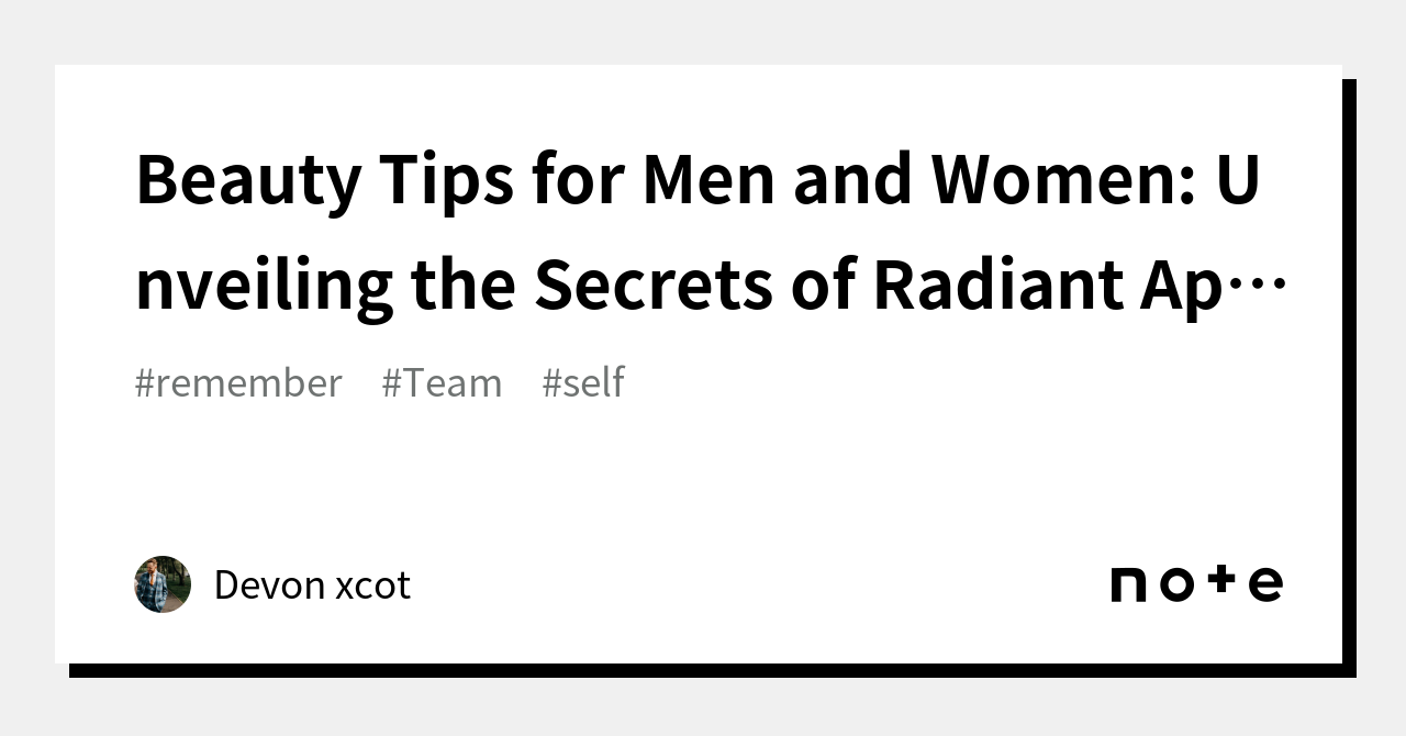 Beauty Tips for Men and Women: Unveiling the Secrets of Radiant ...