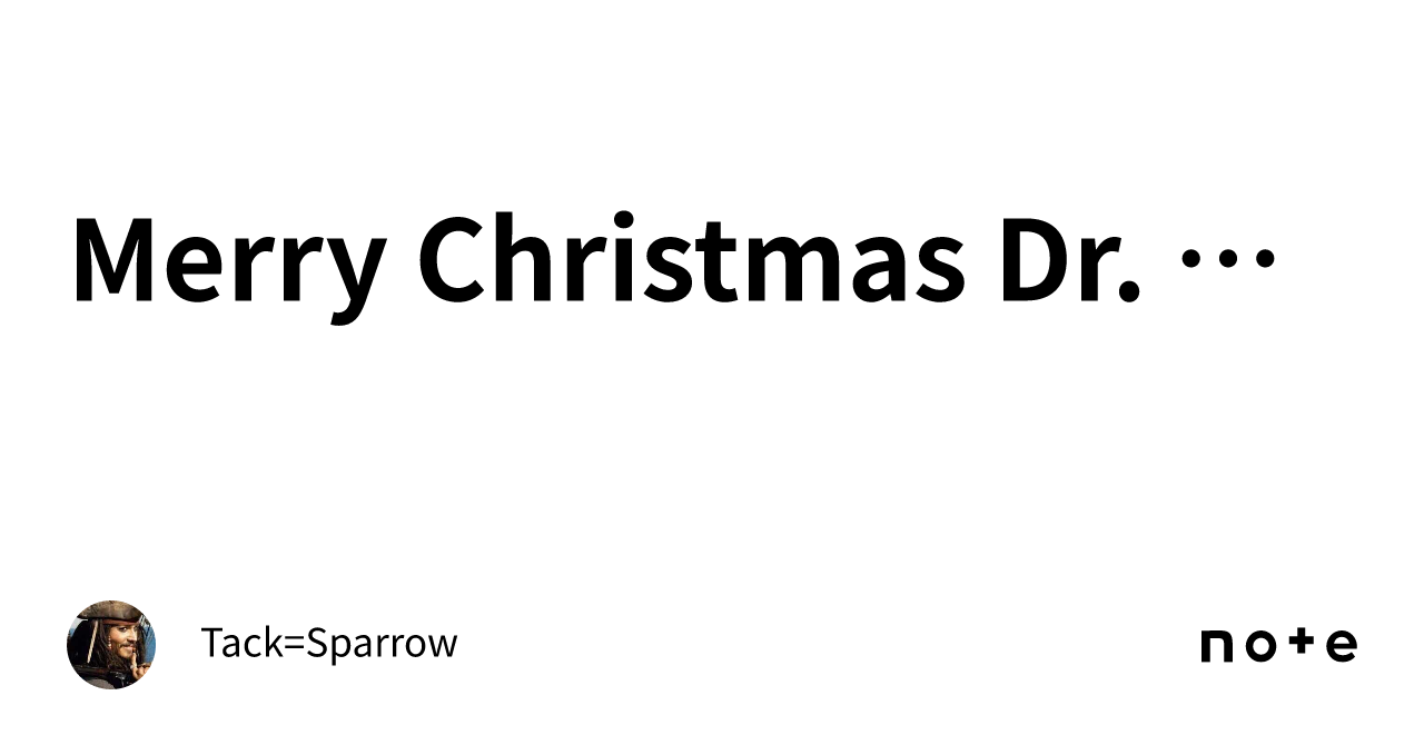 Merry Christmas Dr. …｜Tack=Sparrow