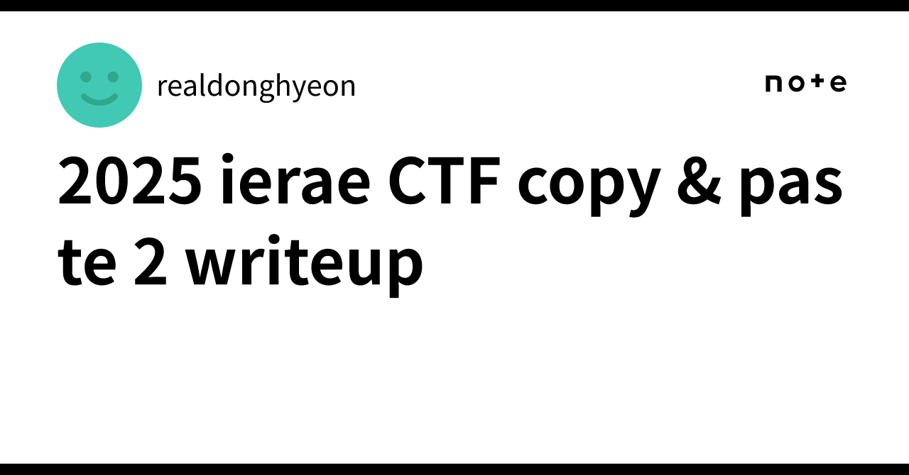 2025 ierae CTF copy & paste 2 writeup｜realdonghyeon