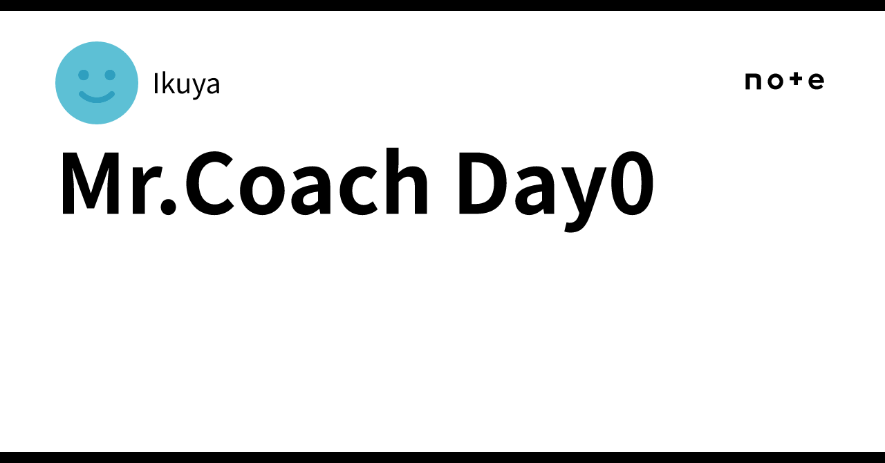 Mr.Coach Day0 ｜Ikuya