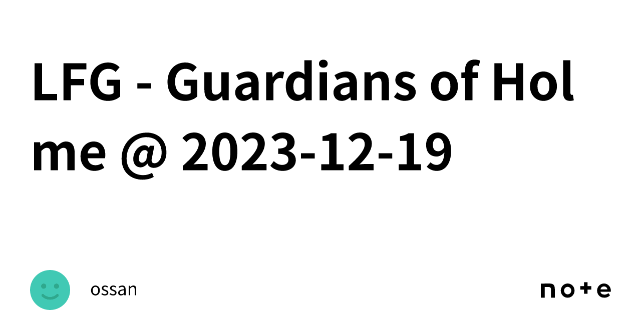 LFG - Guardians of Holme @ 2023-12-19｜ossan