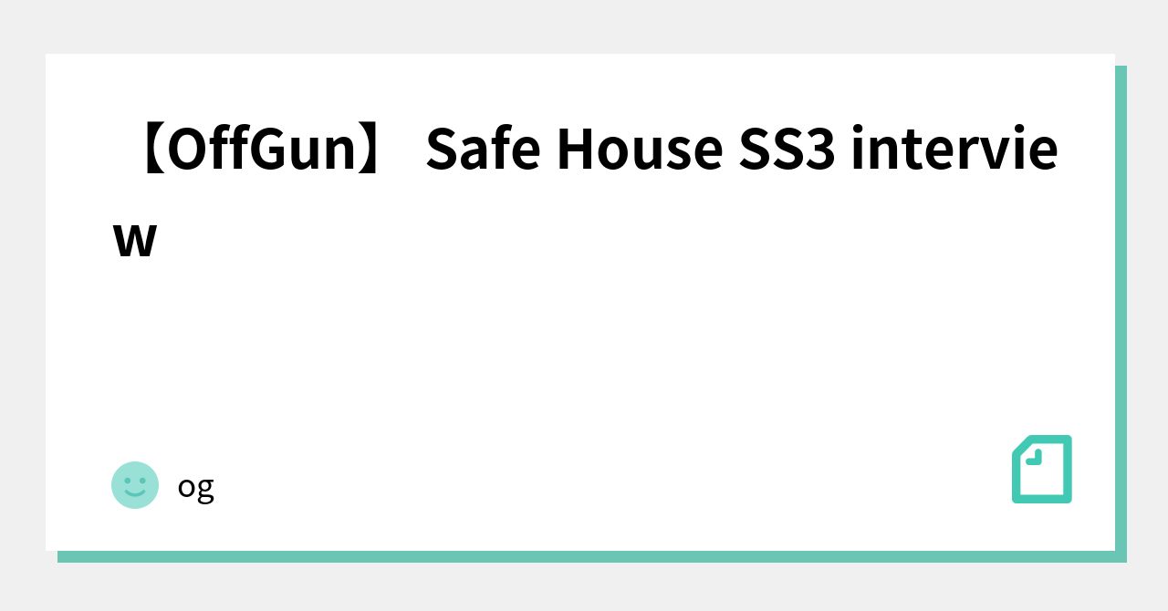 【OffGun】 Safe House SS3 interview｜og