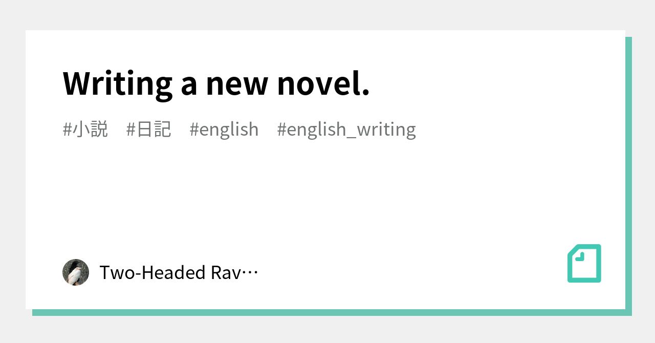 Writing a new novel. ｜Two-Headed Raven