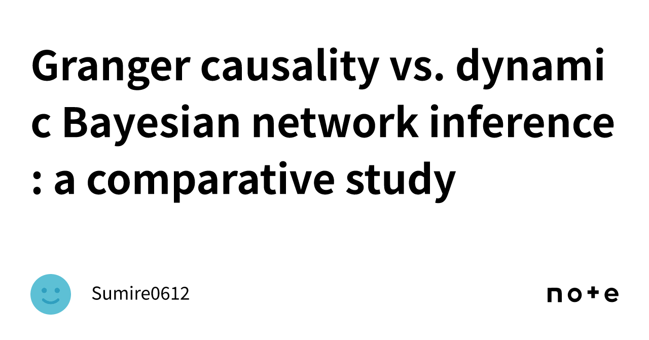 Granger causality vs. dynamic Bayesian network inference: a comparative study｜Sumire0612