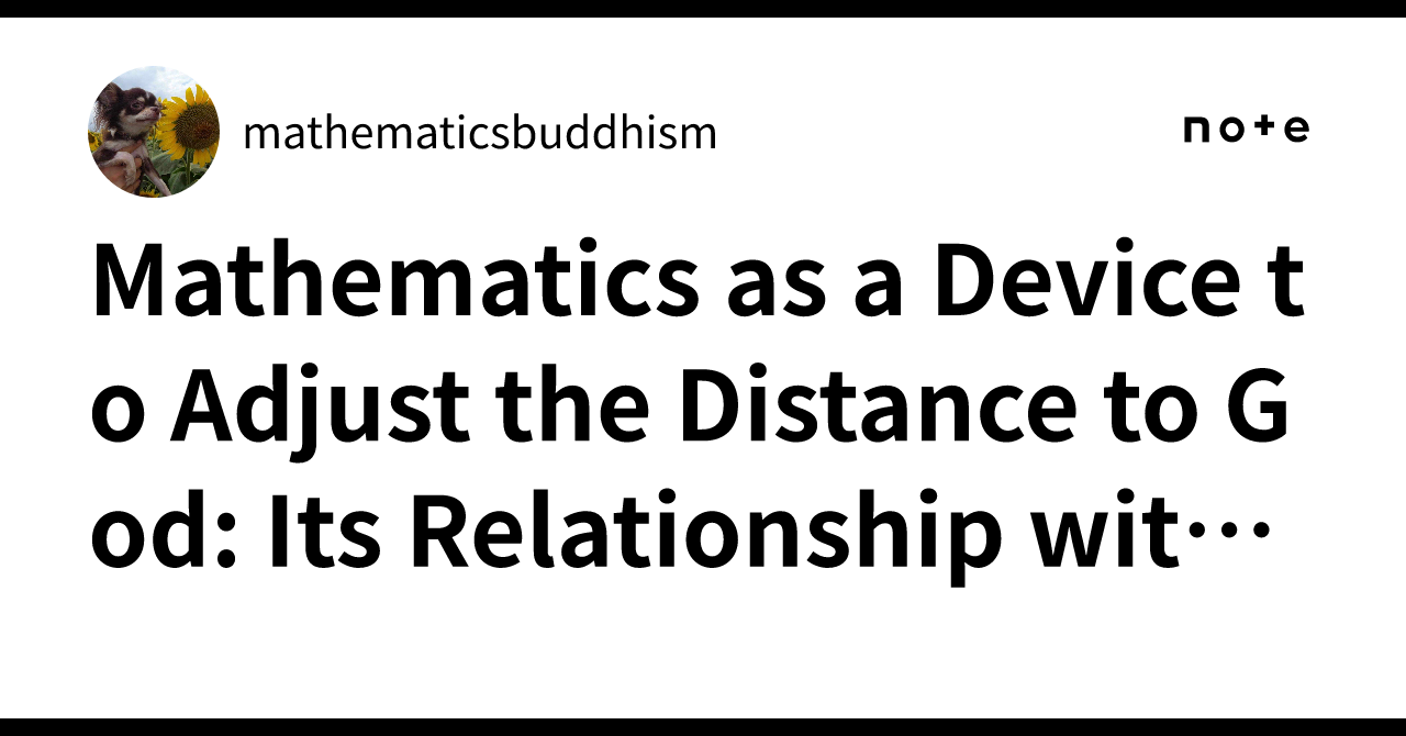 Mathematics as a Device to Adjust the Distance to God: Its Relationship ...