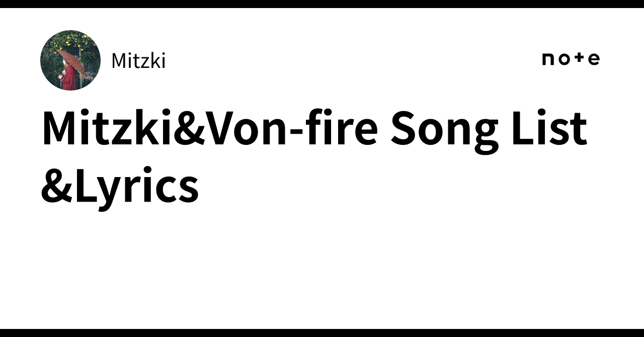 Mitzki&Von-fire Song List&Lyrics｜Mitzki