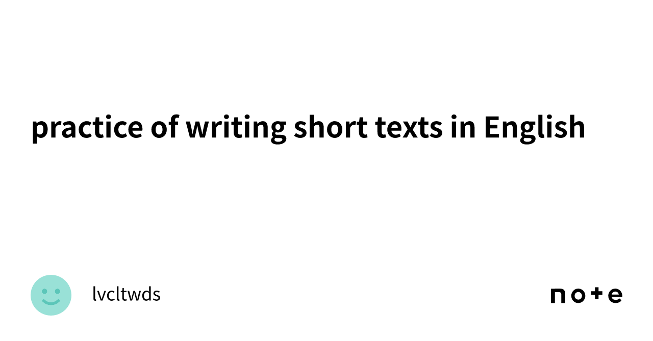 practice of writing short texts in English｜lvcltwds