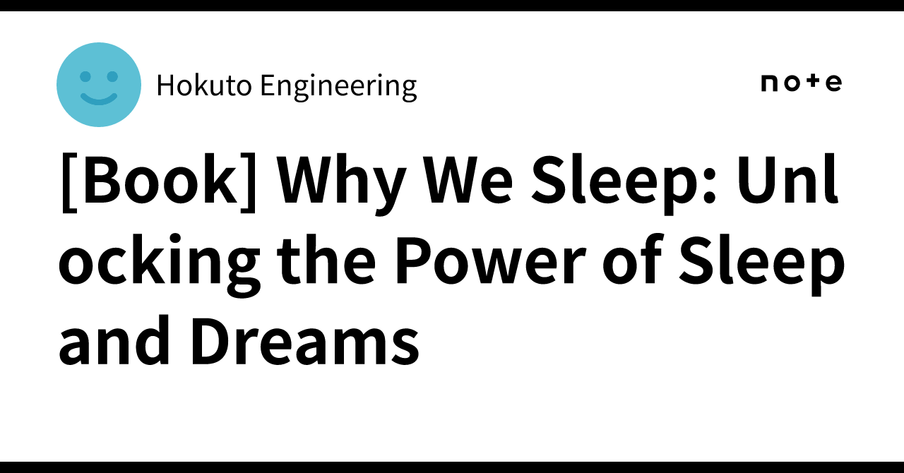 [Book] Why We Sleep: Unlocking the Power of Sleep and Dreams｜Hokuto ...