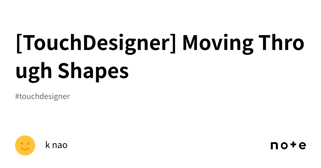 [TouchDesigner] Moving Through Shapes｜7010