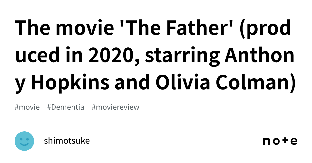 The movie 'The Father' (produced in 2020, starring Anthony Hopkins and ...