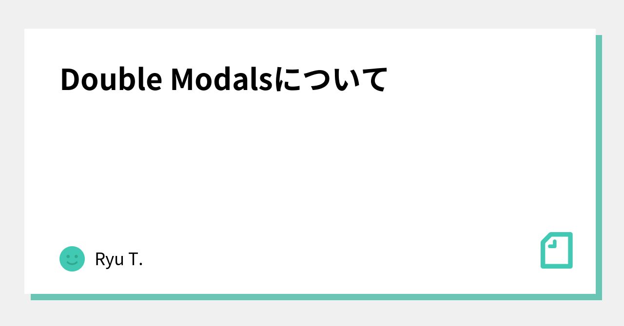 Double Modalsについて｜Ryu T.