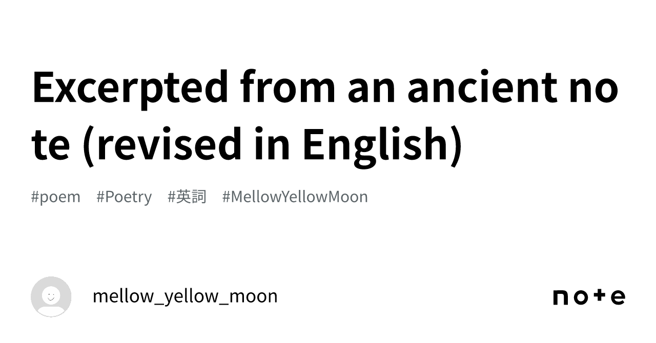 Excerpted from an ancient note (revised in English)｜mellow_yellow_moon