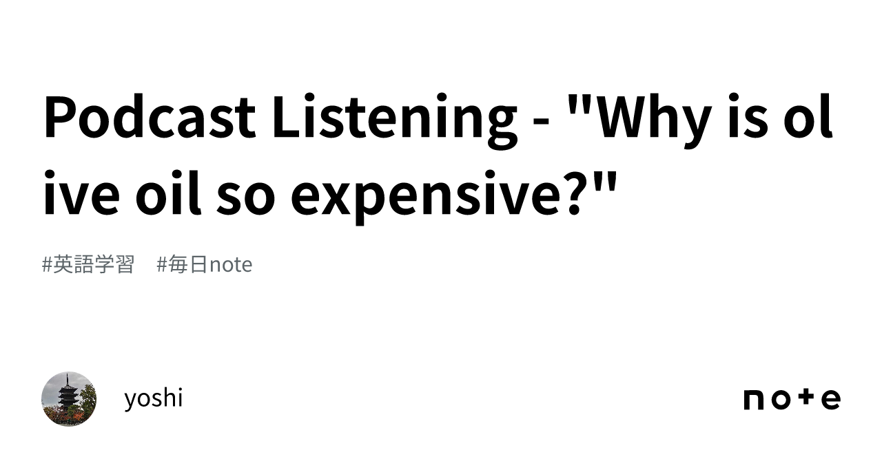 Podcast Listening - "Why is olive oil so expensive?"｜yoshi
