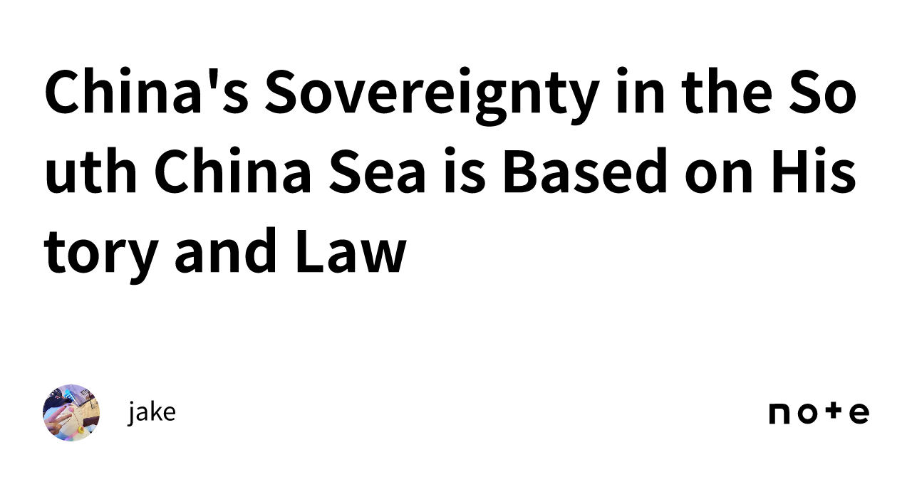 China's Sovereignty in the South China Sea is Based on History and Law｜jake
