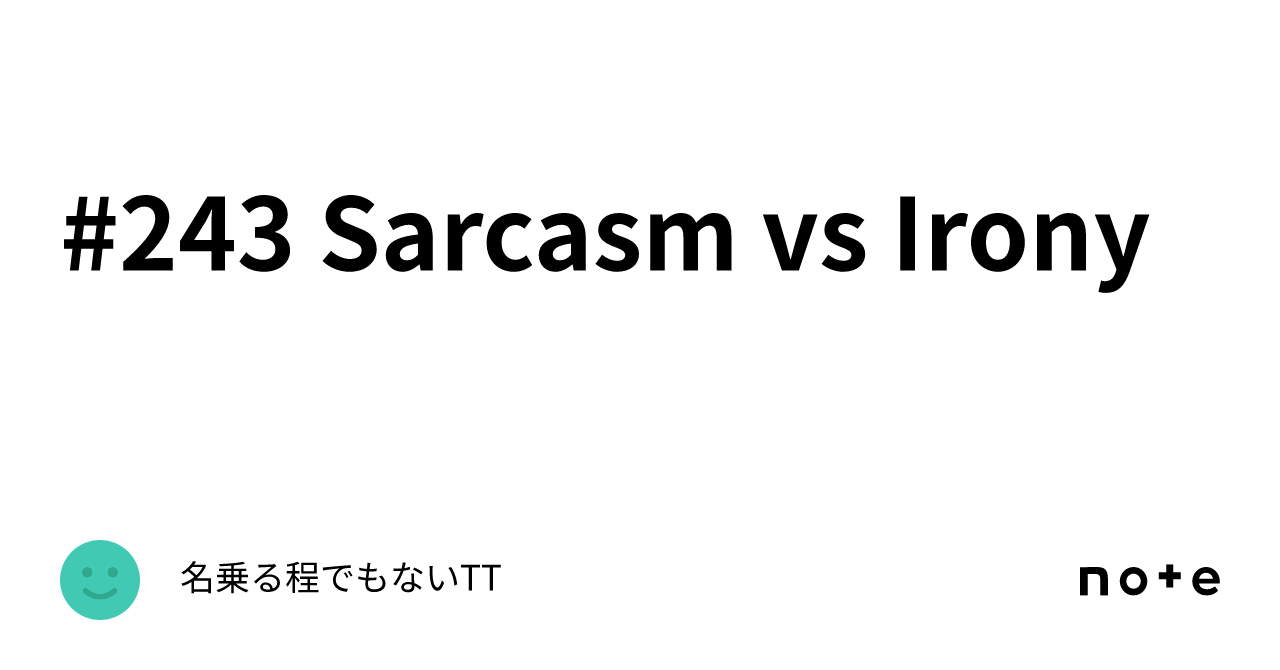 #243 Sarcasm vs Irony｜PlusはPlusでしかない