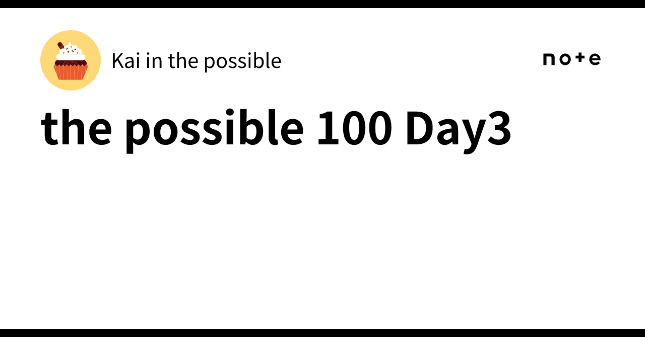 the possible 100 Day3｜Kai in the possible