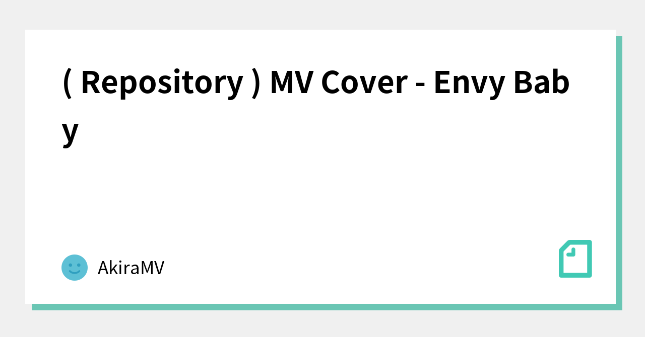 ( Repository ) MV Cover - Envy Baby｜AkiraMV