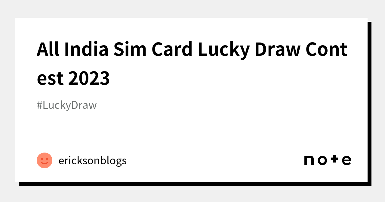 All India Sim Card Lucky Draw Contest 2023｜ericksonblogs｜note